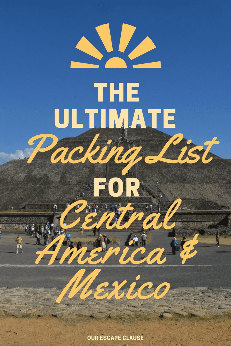 The Ultimate Mexico + Central America Packing List - Our Escape Clause