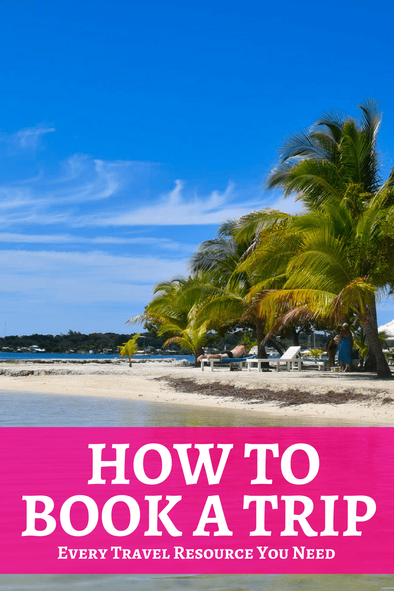 How to Book a Trip: The Travel Resources You Need for Every Step of ...
