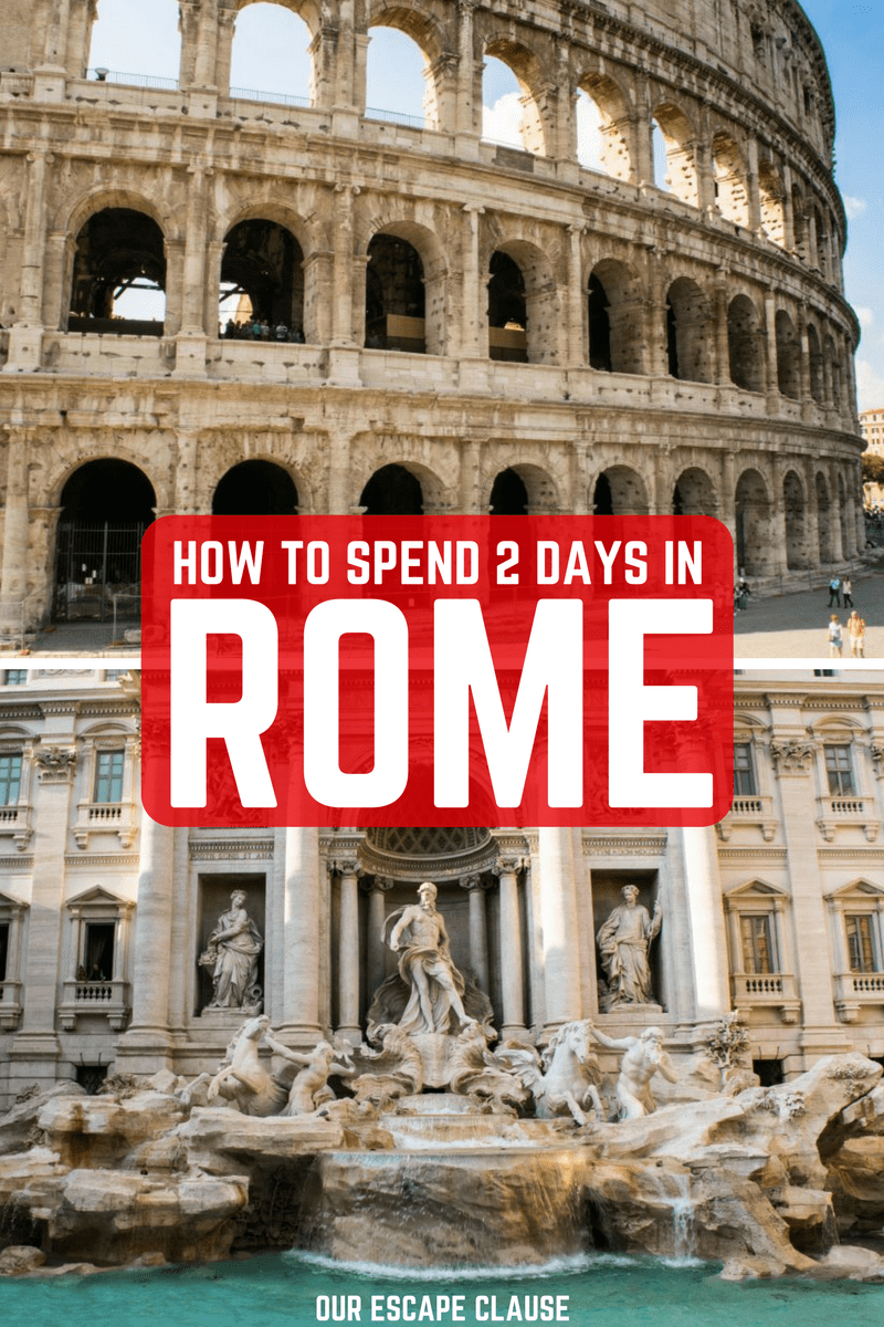 2 Days in Rome: An Epic + Easy Rome Itinerary - Our Escape Clause