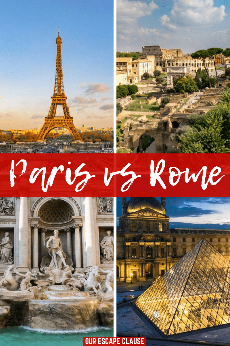 Paris vs Rome: Which Iconic City is Right for You? - Our Escape Clause